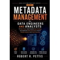 Metadata Management for Data Engineers and Analysts: Fix Data Chaos ...
