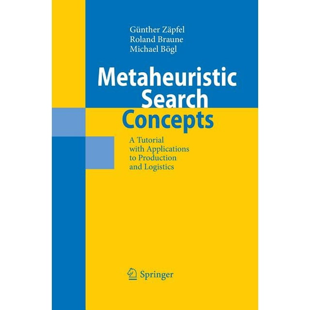 Metaheuristic Search Concepts: A Tutorial with Applications to ...