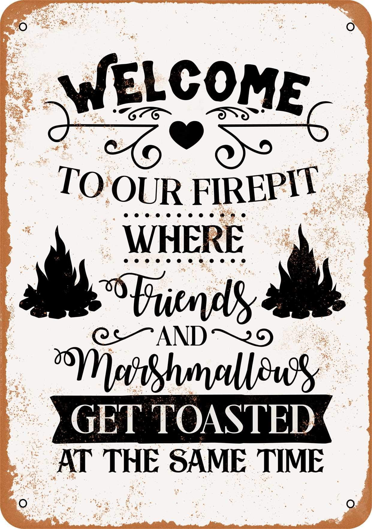 Metal Aluminium Sign - Welcome Firepit Friends Marshmallows Get Toasted ...