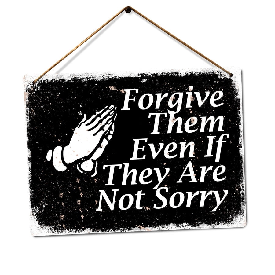 Metal Aluminium Wall Sign Forgive Them Even If They Aren't Sorry BLACK ...