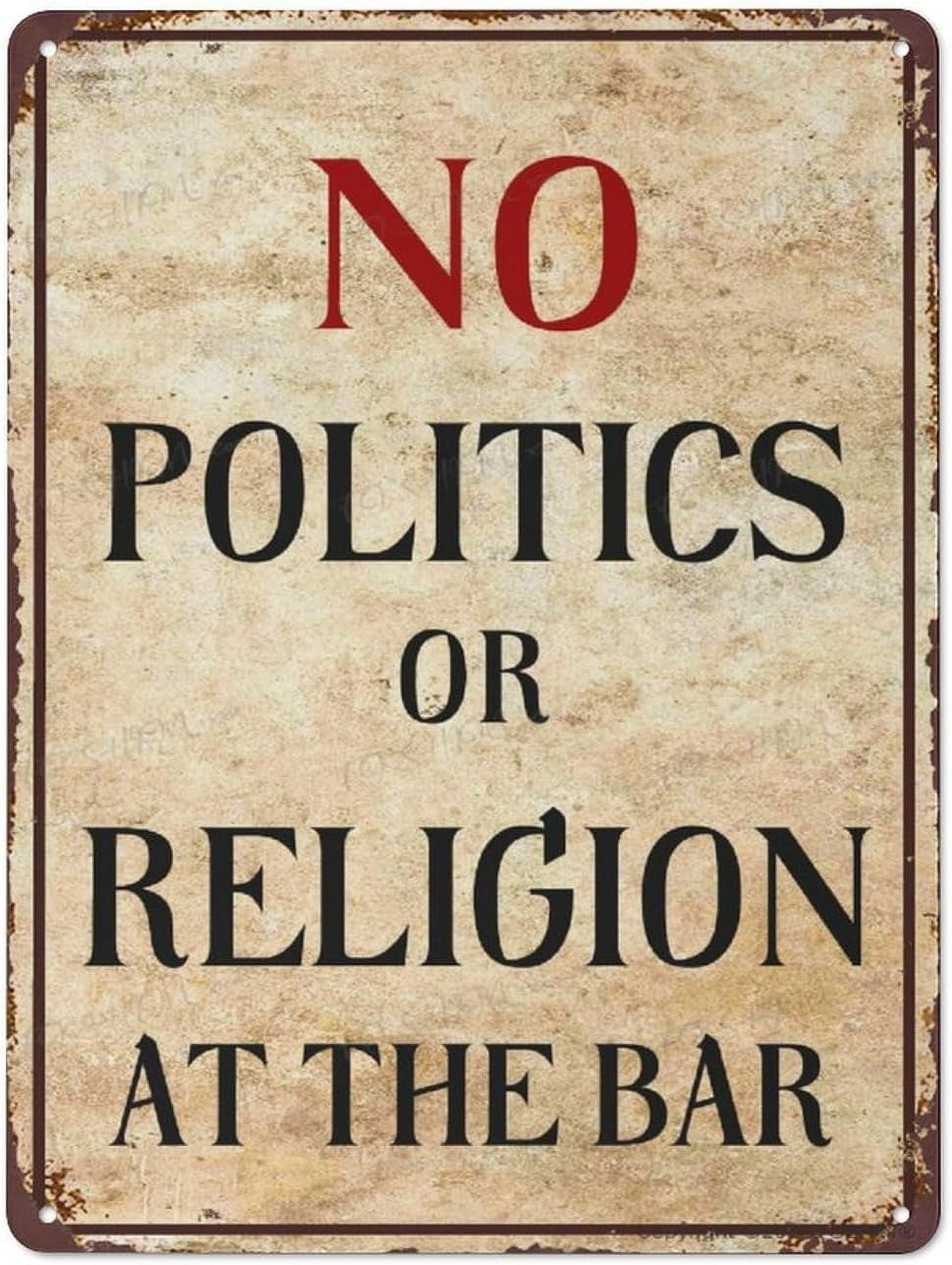 Metal Aluminum Sign No Politics Or Religion At The Bar Sign Vintage ...