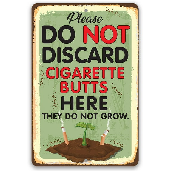 Metal Aluminum Sign Please Do Not Discard Cigarette Butts Here They Do ...