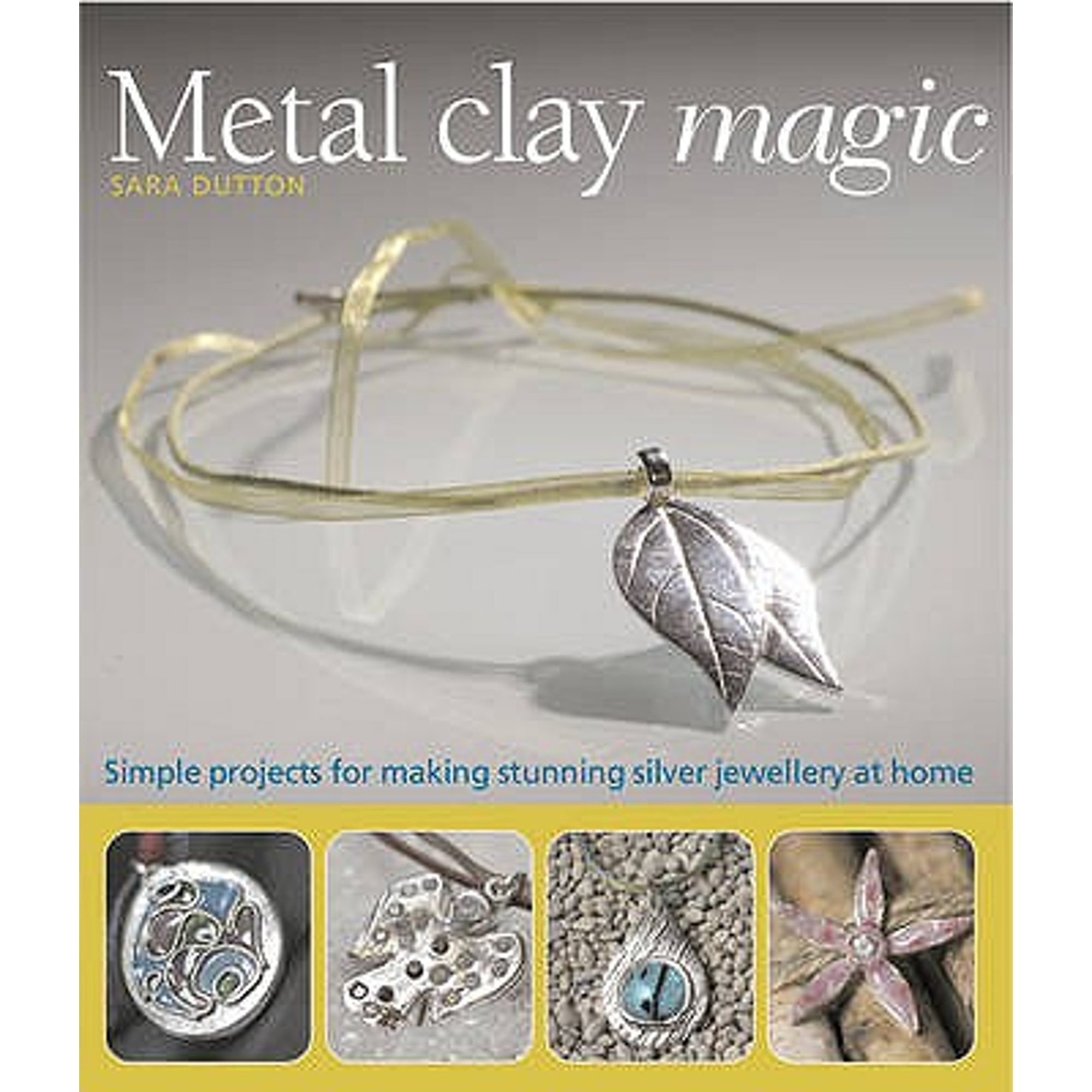 Pre-Owned Metal Clay Magic: Simple Projects for Making Stunning Silver ...