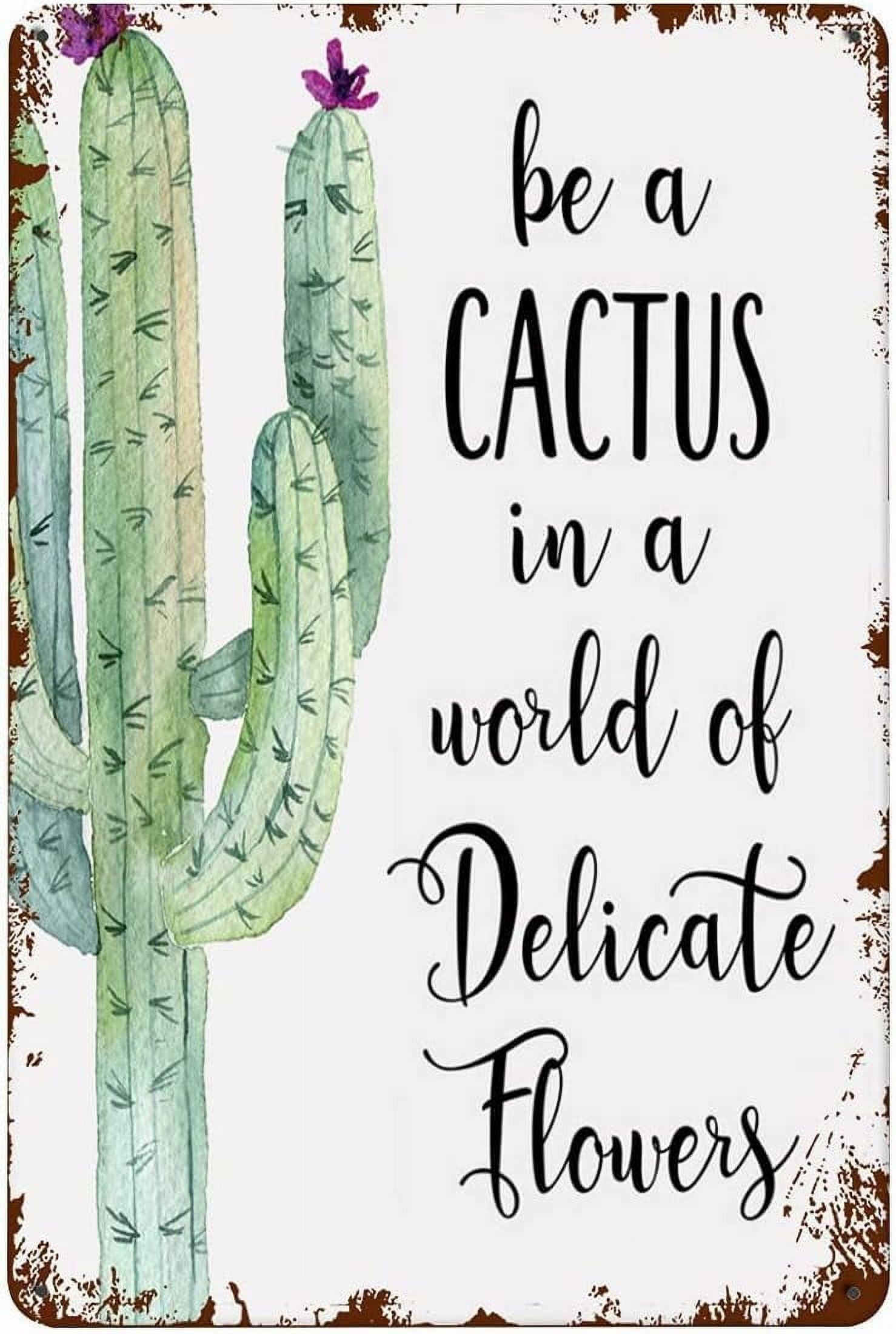Metal Decorations for Shelves Funny Be A Cactus in a World of Delicate ...