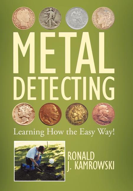 Metal Detecting - Learning How the Easy Way!, (Hardcover) - Walmart.com