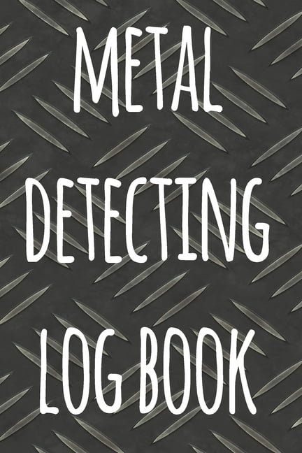 Metal Detecting Log Book : The perfect way to record your metal ...