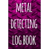 Metal Detecting Log Book : The perfect way to record your metal ...