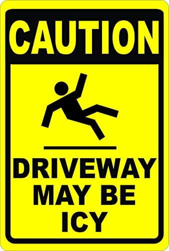 Metal Driveway Caution May Be ICY Sign with Indoor/Outdoor Use - 8x12 ...