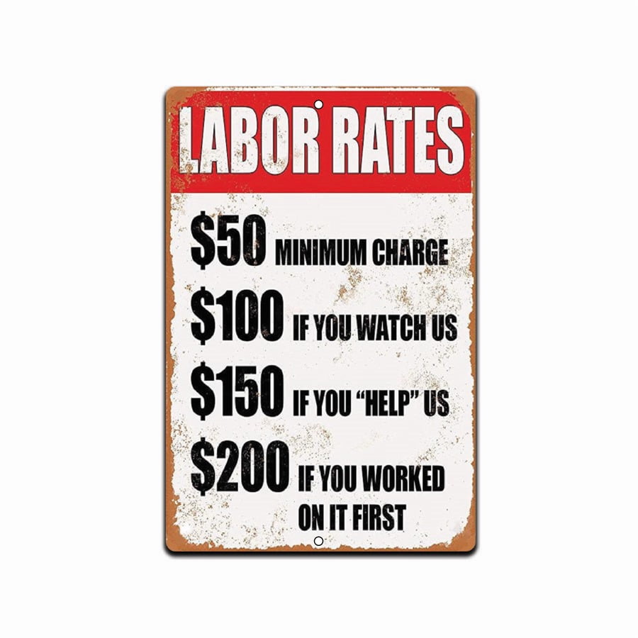 Metal Garage Sign Funny Labor Rates A LOT If You Worked on It First ...