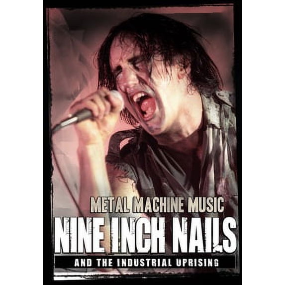 Metal Machine Music: Nine Inch Nails and the Industrial Uprising (DVD ...
