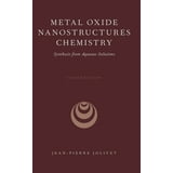 Metal Oxide Nanostructures Chemistry: Synthesis from Aqueous Solutions ...