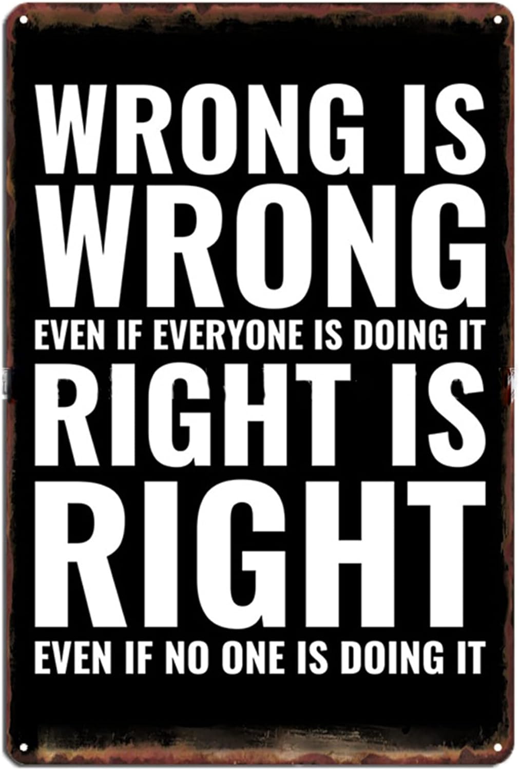 Metal Plaque Tin Signs Wrong is Wrong Even If Everyone is Doing It ...