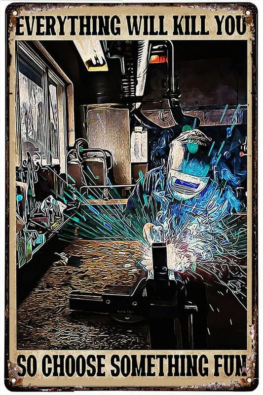 Metal Plate Tin Sign Welder Everything Will Kill You Choose Fun Vintage ...