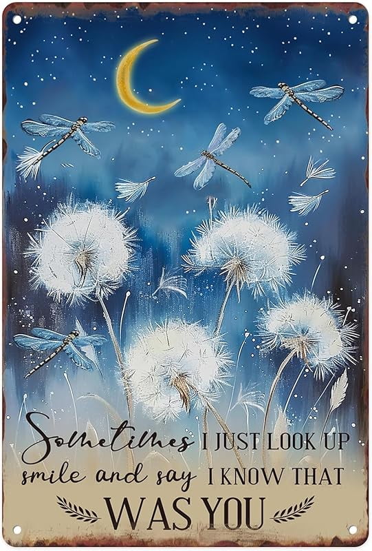 Metal Sign 8X12 Inch, Just Look Up Smile Say I Know That Was You Dragonfly Dandelion Inspiring ...
