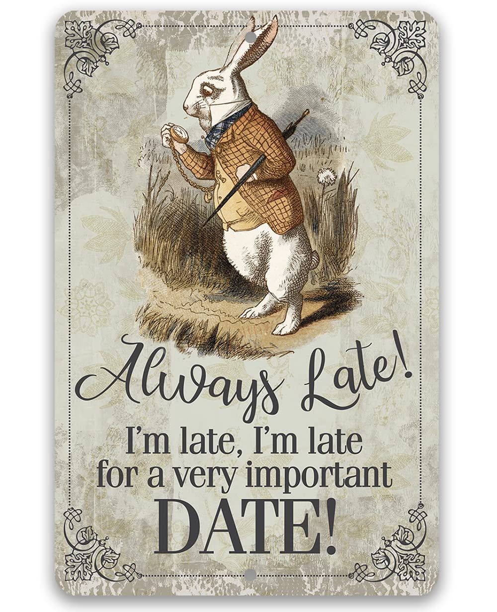 Metal Sign - Always Late For a Very Important Date - Durable Metal Sign ...