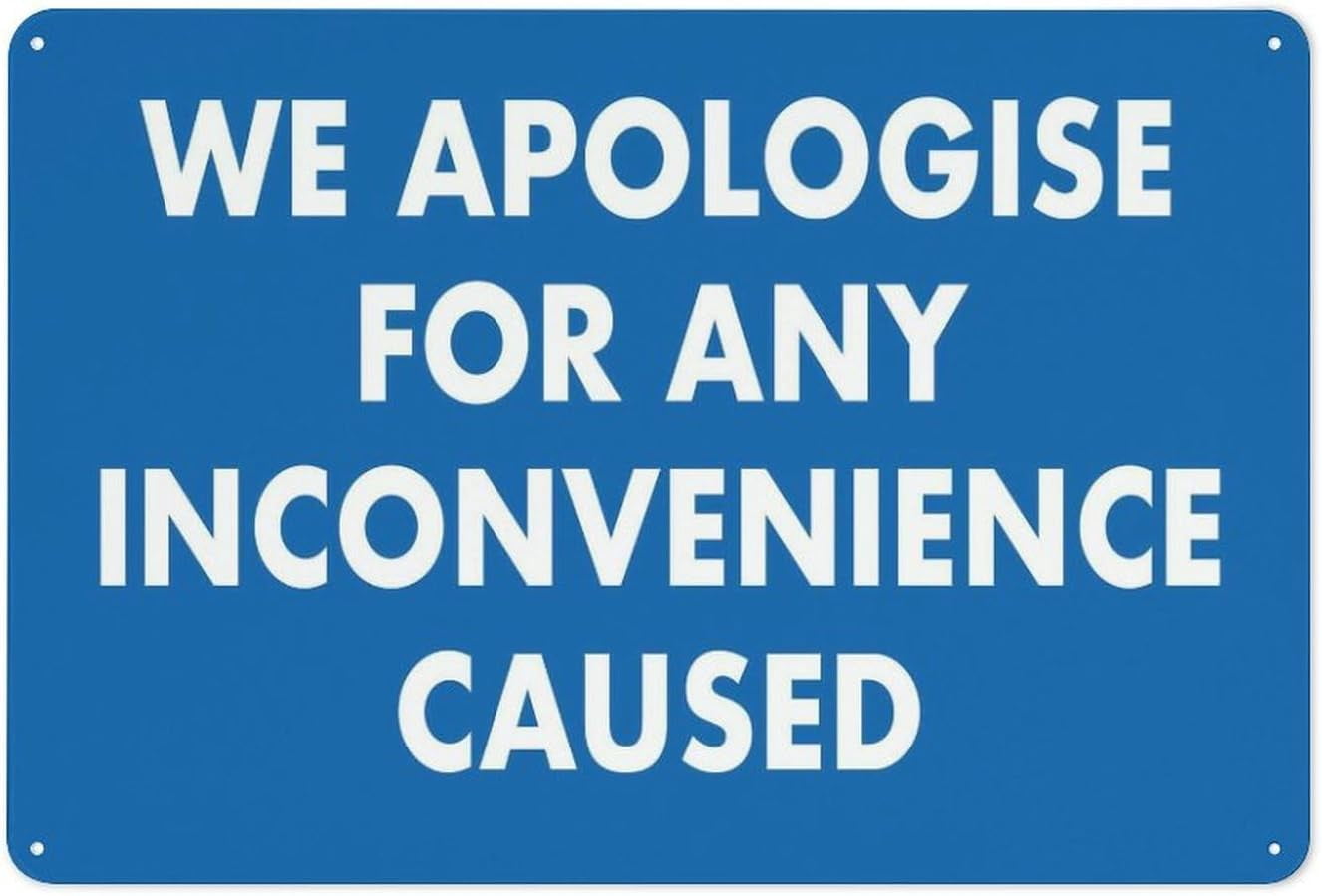 Metal Sign We Apologise For Any Inconvenience Caused Rust Free Aluminum ...
