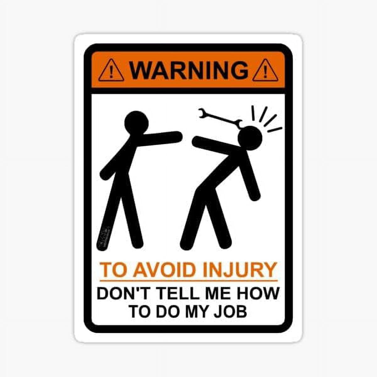 Metal Sign to Avoid Injury Don't Tell Me How to Do My Job Signs Warning ...