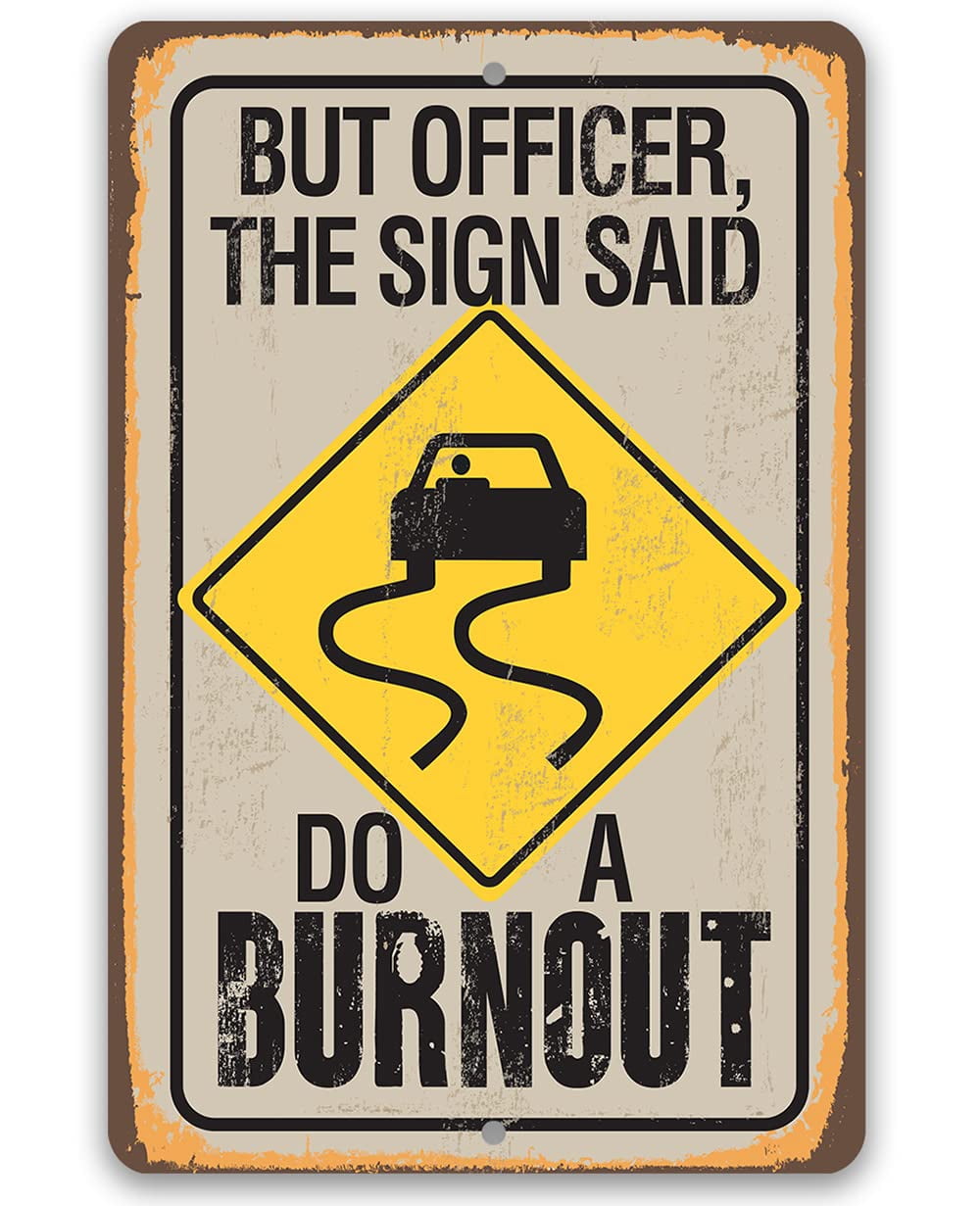 Metal Sign - But Officer The Sign Said Do A Burnout - Durable Metal ...