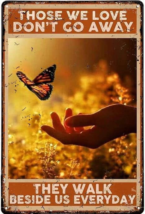 Metal Sign Butterfly Those We Love Don't Go Away They Walk Beside Us ...