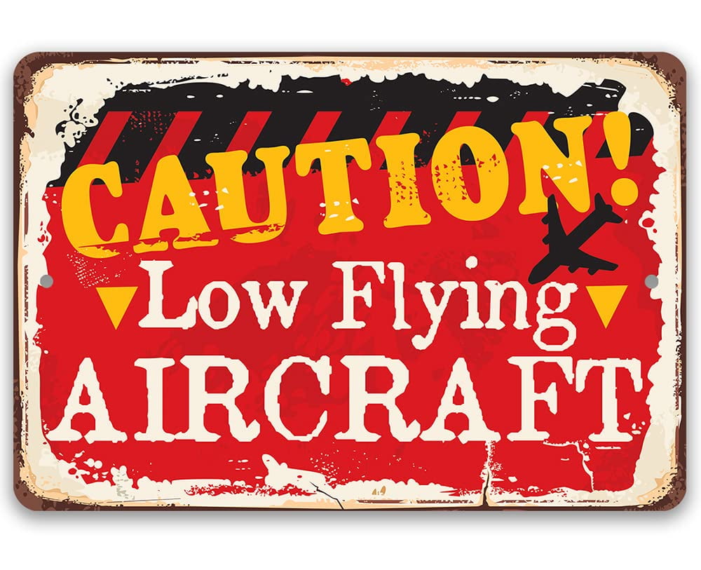 Metal Sign - Caution! Low Flying Aircraft - Durable Metal Sign - Use ...