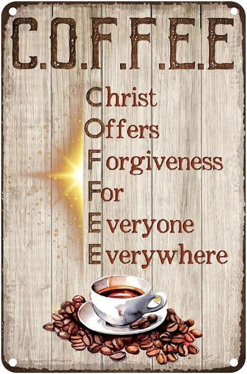 Metal Sign Coffee Christ Offers Forgiveness For Everyone Everywhere ...