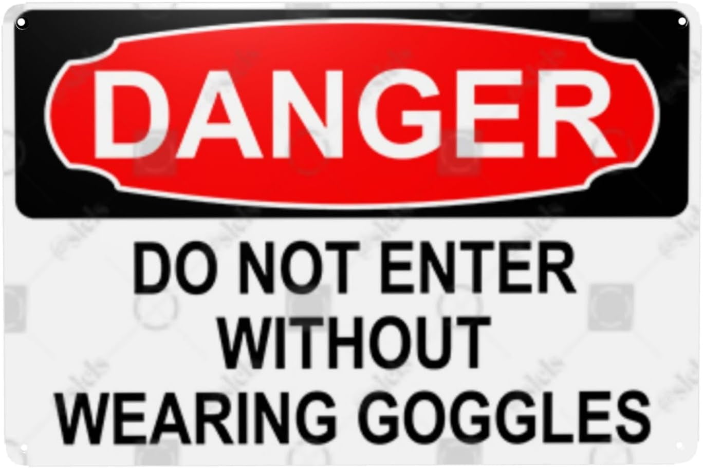 Metal Sign Decor, Danger Sign - DO NOT ENTER WITHOUT WEARING GOGGLES ...
