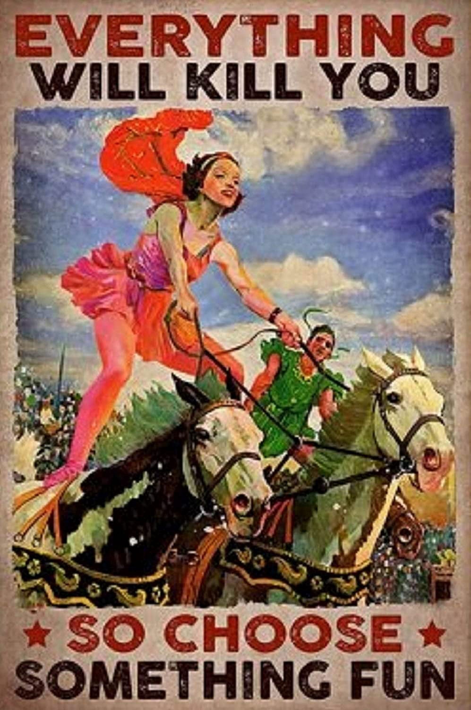 Metal Sign Girl Riding Horses Everything Will Kill You so Choose ...