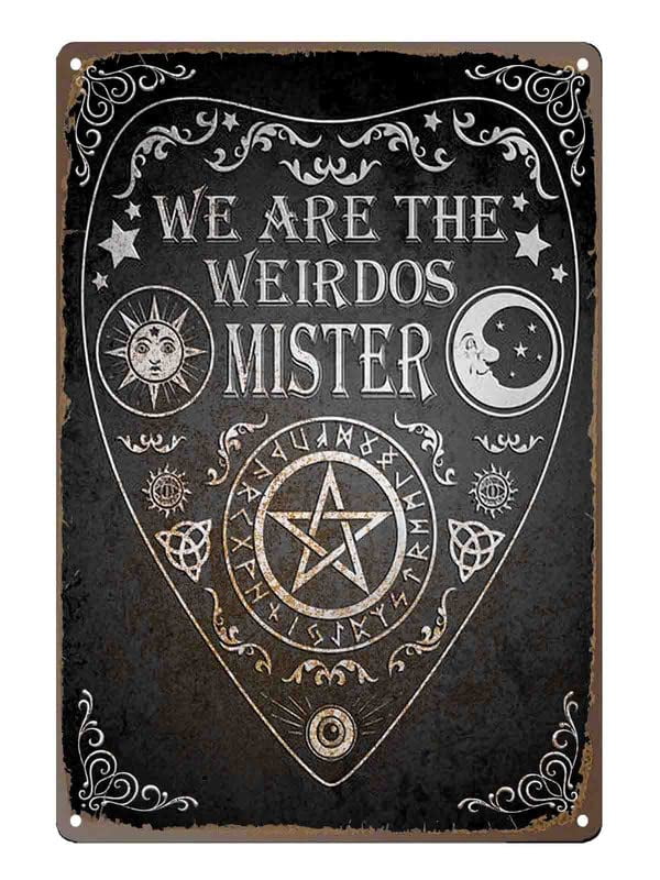 Metal Sign Great Aluminium Sign We are The Weirdos Mister Ouija Wall ...