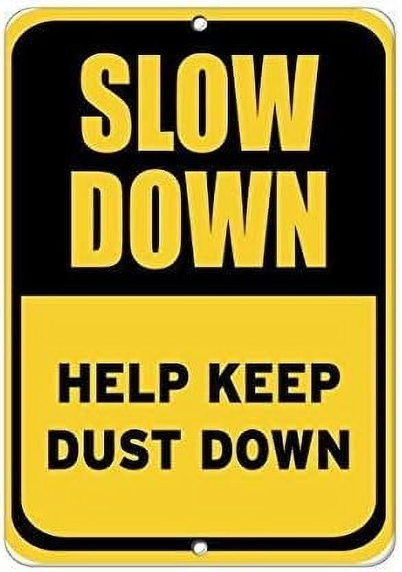 Metal Sign Great Aluminum Tin Sign Slow Down Help Keep Dust Down ...
