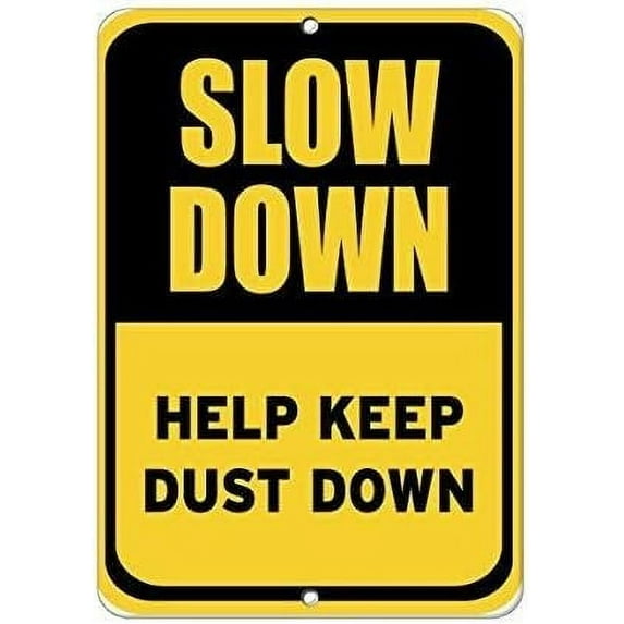 Metal Sign Great Aluminum Tin Sign Slow Down Help Keep Dust Down ...