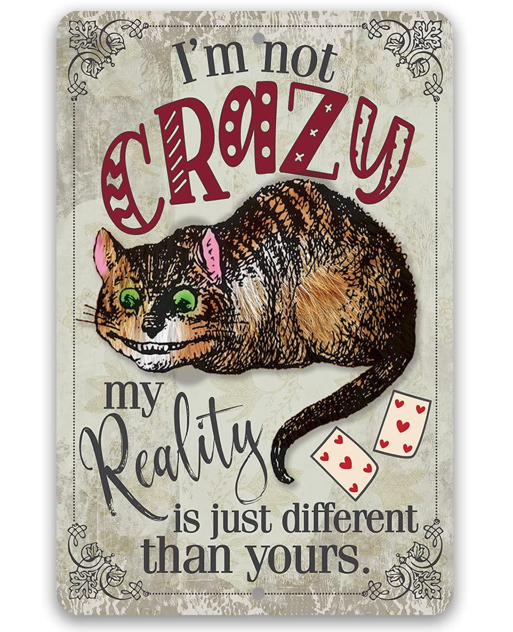Metal Sign - I'm Not Crazy, My Reality is Just Different Than Yours - Durable Metal Sign - Use ...