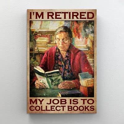 Metal Sign Im Retired My Job Is to Collect Books Funny Retro Vintage ...