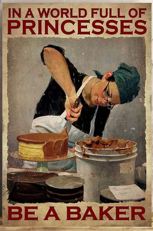 Metal Sign In A Word Full Of Princesses Be A Baker Sign Vintage Funny ...