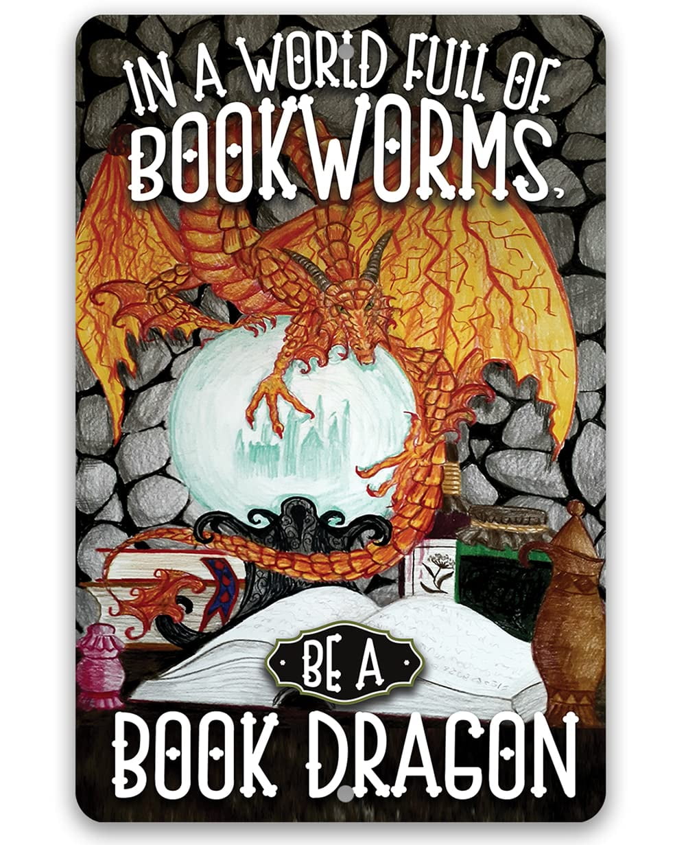 Metal Sign - In A World Full Of Bookworms, Be A Dragon - Durable Metal ...