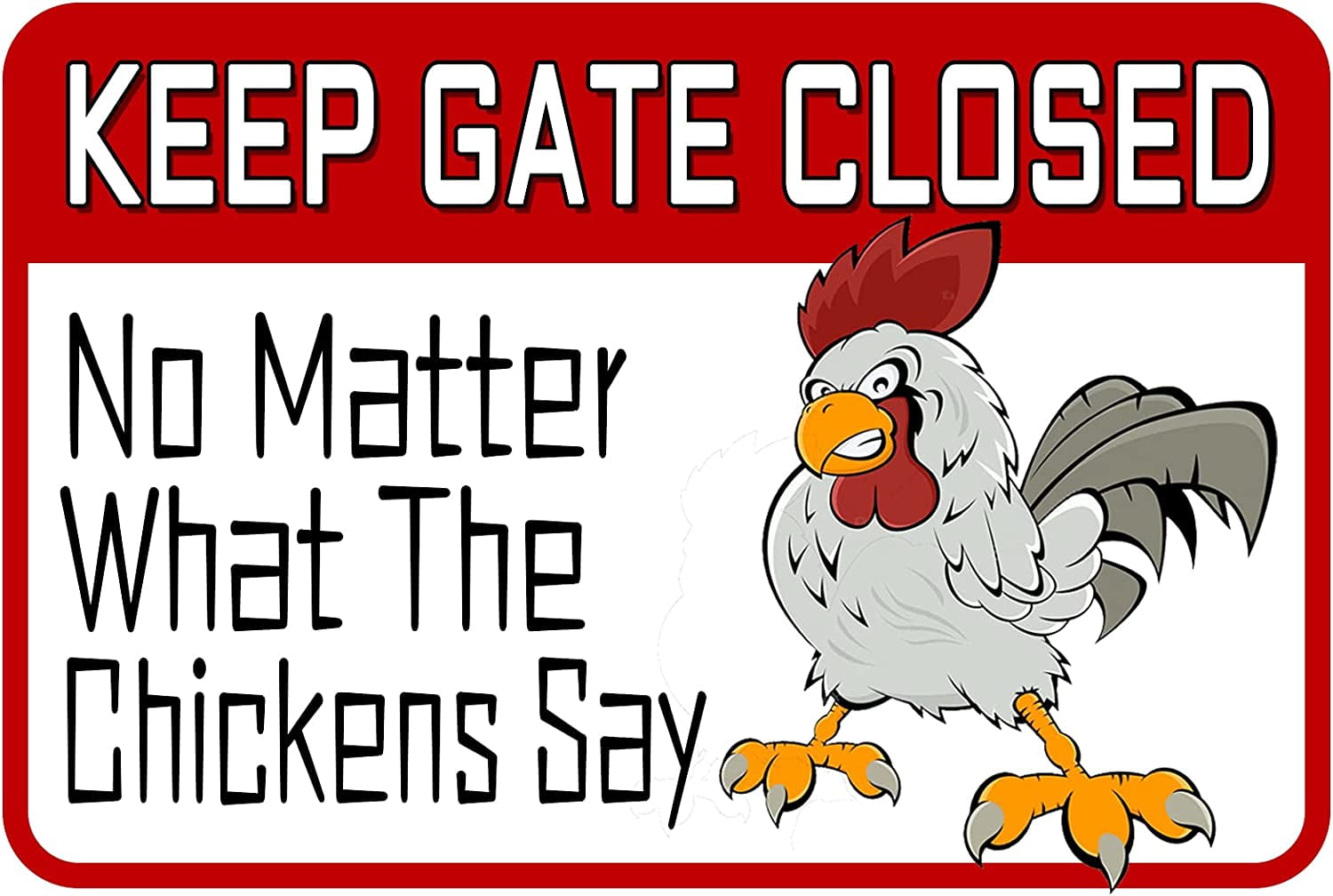 Metal Sign Keep Gate Closed No Matter What The Chickens Say Funny