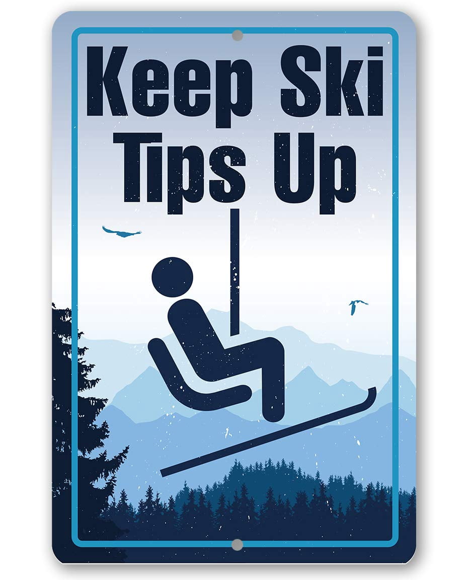 Metal Sign - Keep Ski Tips Up - Durable Metal Sign - Use Indoor/Outdoor ...