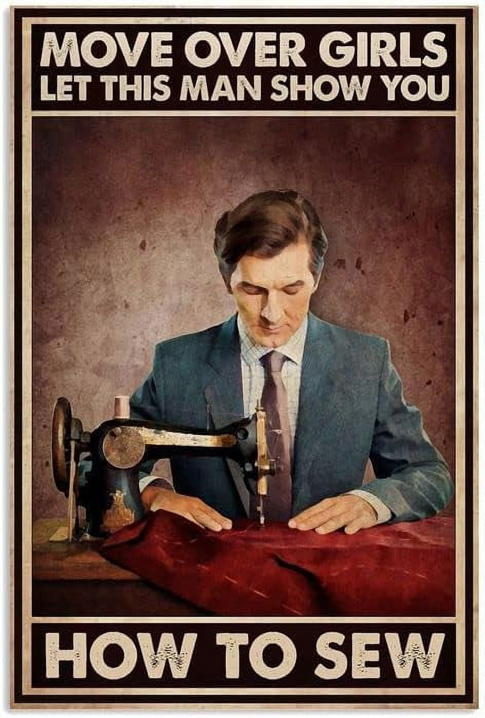 Metal Sign Move Over Girls Let This Old Man Show You How To Sew Vintage ...