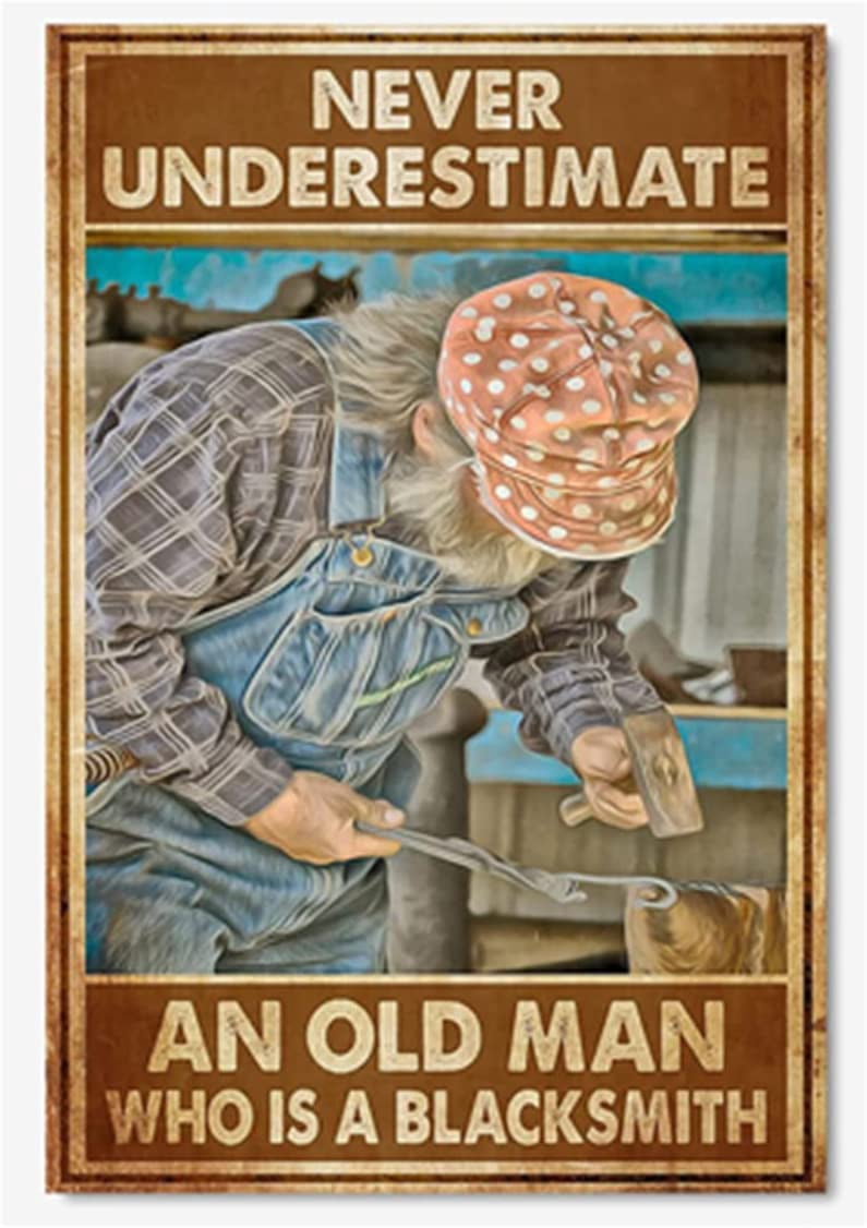 Metal Sign Never Underestimated An Old Man Who Is A Blacksmith Sign ...