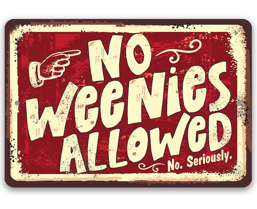 Metal Sign - No Weenies Allowed - Durable Metal Sign - Use Indoor ...