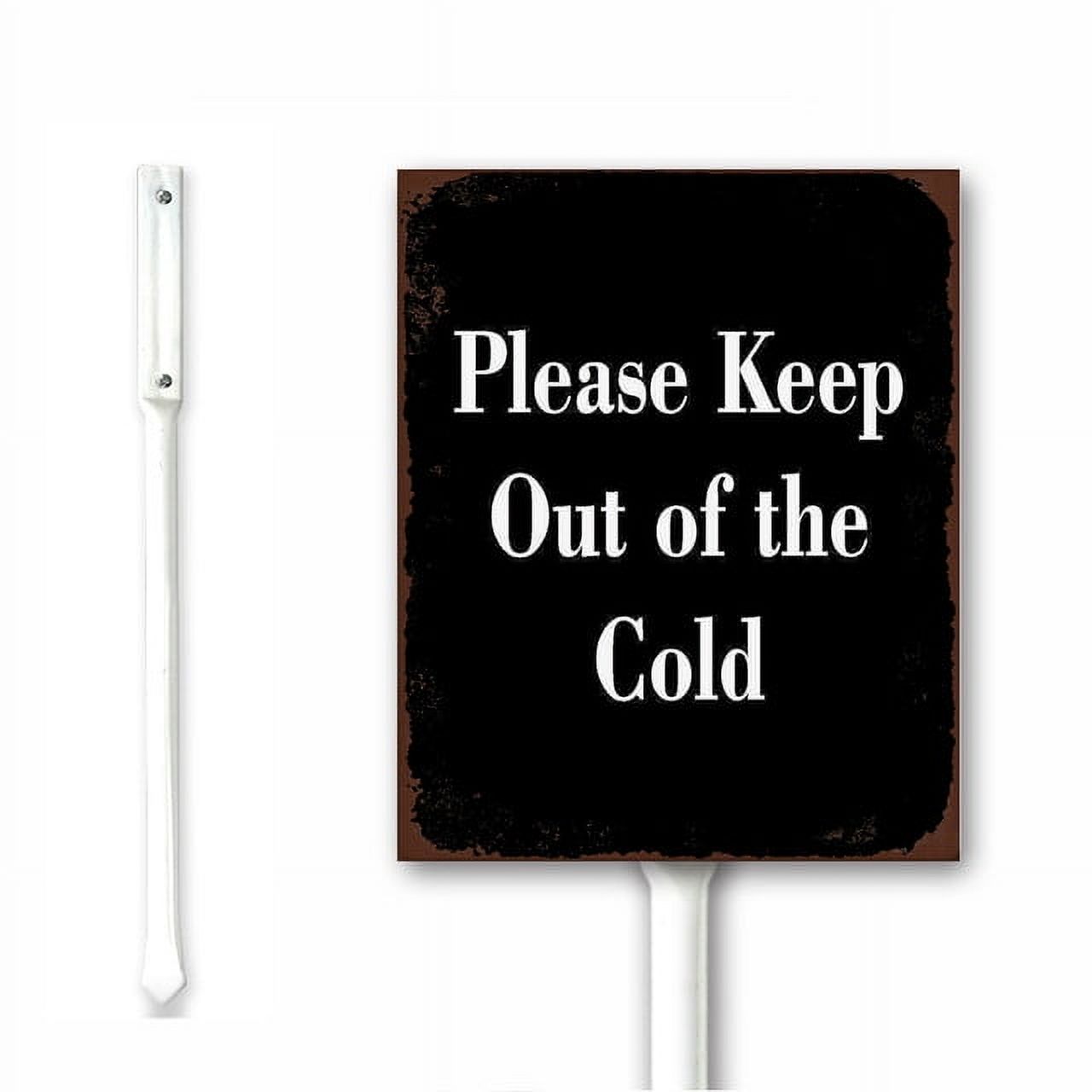 Metal Sign for Outdoor Please Keep Out of the Cold Yard Sign With Stake Black Notice Sign for ...