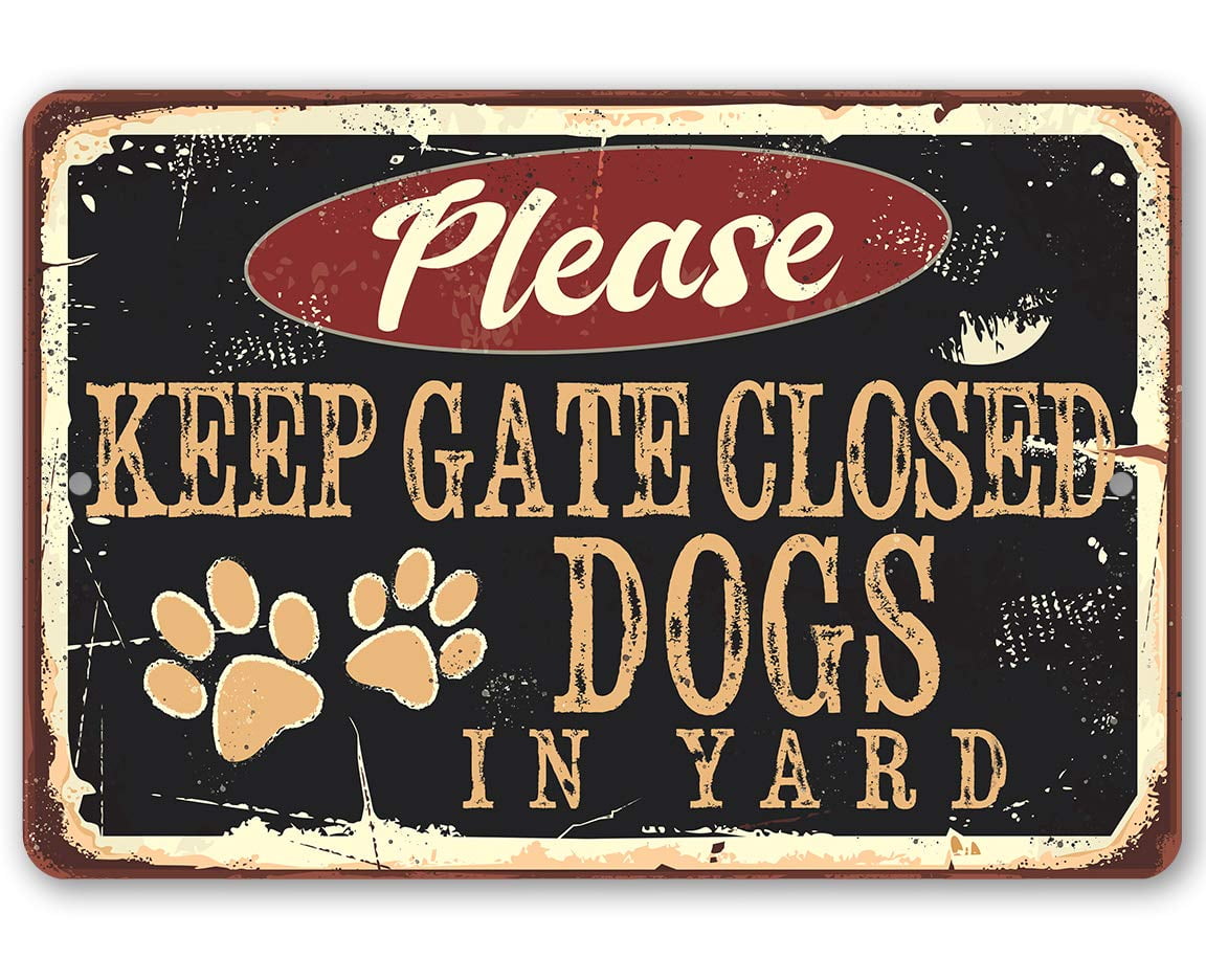 Metal Sign - Please Keep Gate Closed Dogs In Yard- Durable Metal Sign ...