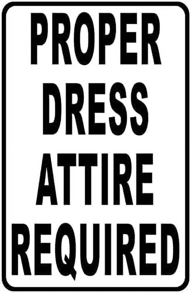 Metal Sign Proper Dress Attire Required Sign for Outdoor & Indoor 12" x ...