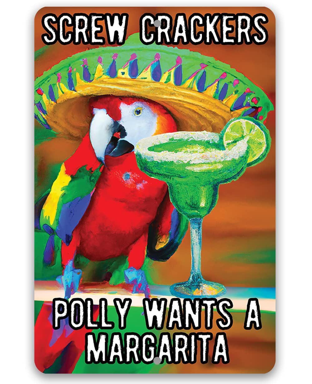 Metal Sign - Screw Crackers Polly Wants a Margarita - Durable Metal ...