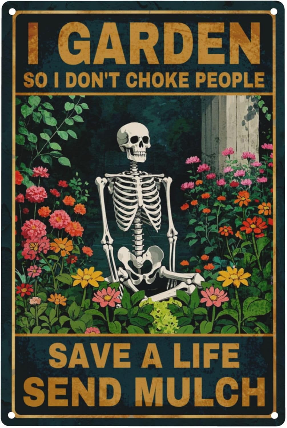 Metal Sign Skeletons I Garden So I Don't Choke People Save A Life Send ...