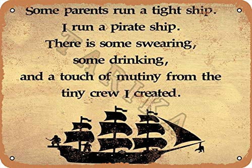 Metal Sign - Some Parents Run A Tight Ship I Run A Pirate Ship Tin ...
