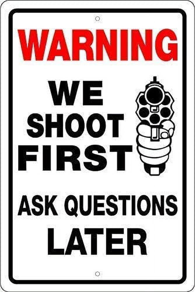 Metal Sign Warning We Shoot First Ask Questions Later Sign Metal ...