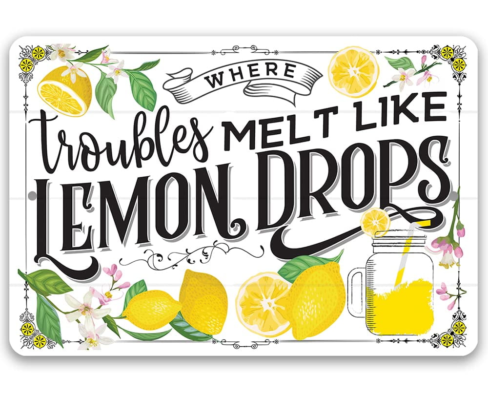 Metal Sign - Where Troubles Melt Like Lemon Drops - Durable Metal Sign ...
