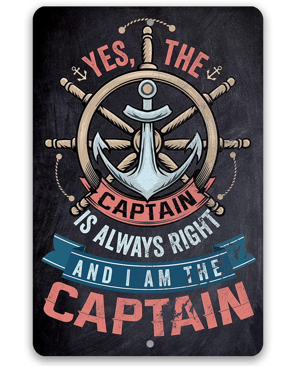 Metal Sign - Yes The Captain Is Always Right And I Am The Captain ...