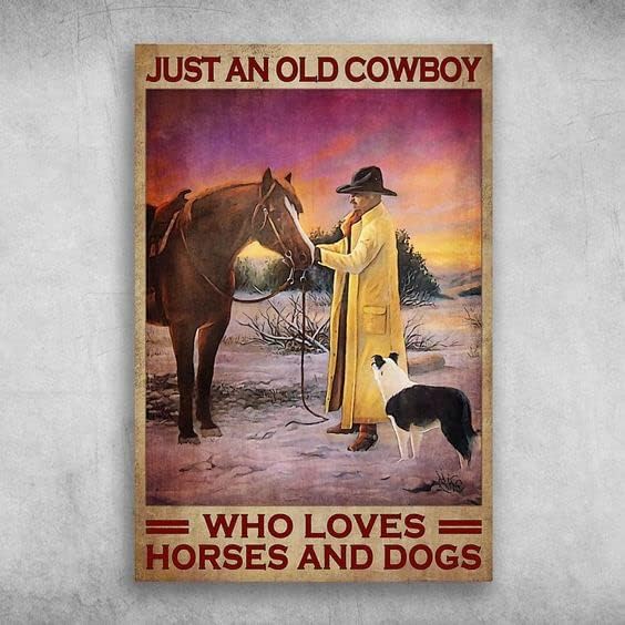 Metal Signs Just An Old Cowboy, Who Loves Horses And Dogs Tin Sign Cafe ...
