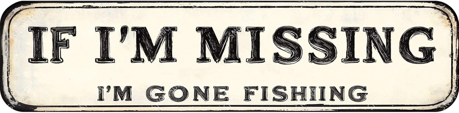 Metal Signs If I'M Missing I'M Gone Fishing Street Tin Sign Aluminum ...